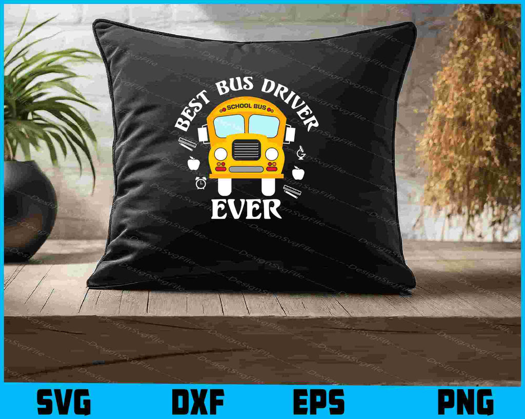 Best Bus Driver Ever SVG, School Bus Driver SVG, Gift For Bus Driver ...