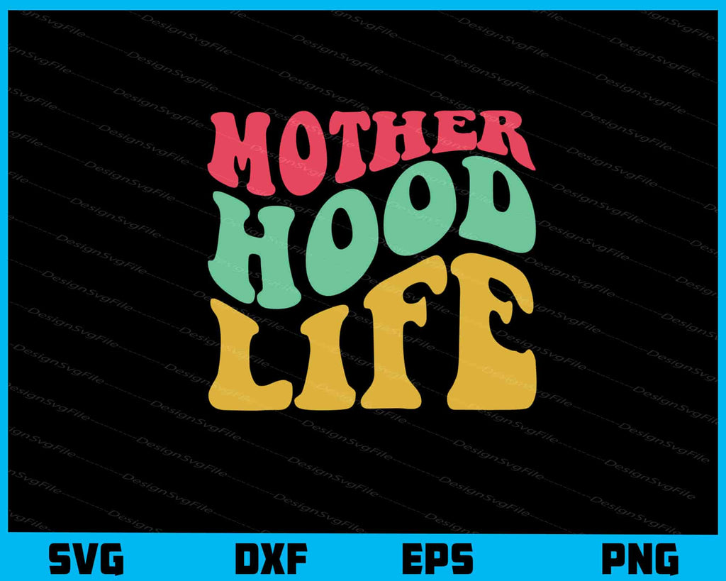 Mother Hood Life SVG PNG Cutting Printable File | SVG Files for Crafts ...